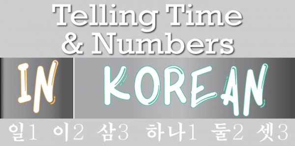 Telling Time and Numbers in Korean